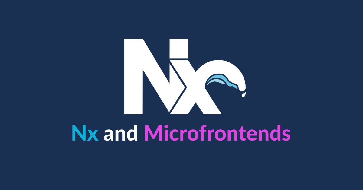 Nx and Microfrontends: The Perfect Match for Modern Web Development ...