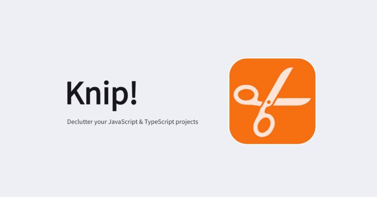 Knip: The Ultimate Tool to Detect Unused Code and Dependencies in JavaScript & TypeScript ...